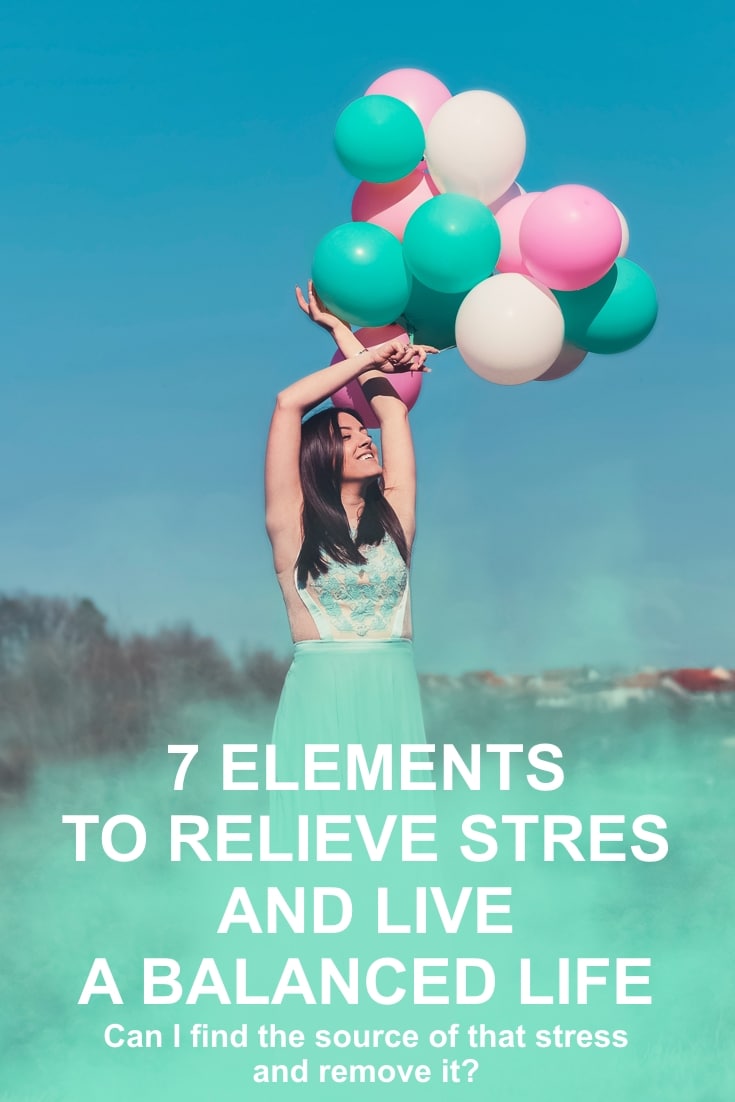 Focus on these 7 elements to relieve stress and live a balanced life
