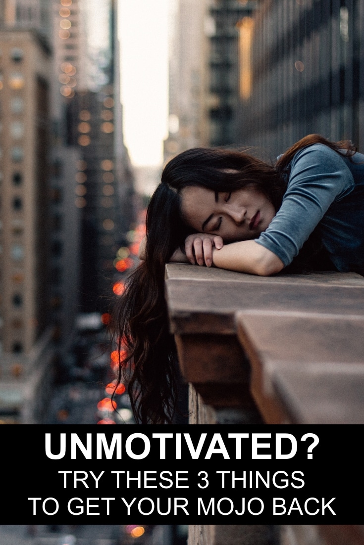 UNMOTIVATED?: Try these 3 things to get your mojo back