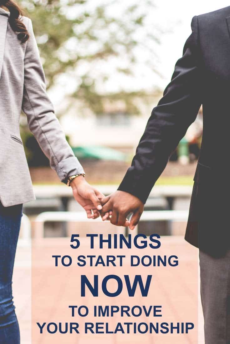 5 Things to Start Doing Now to Improve Your Relationship