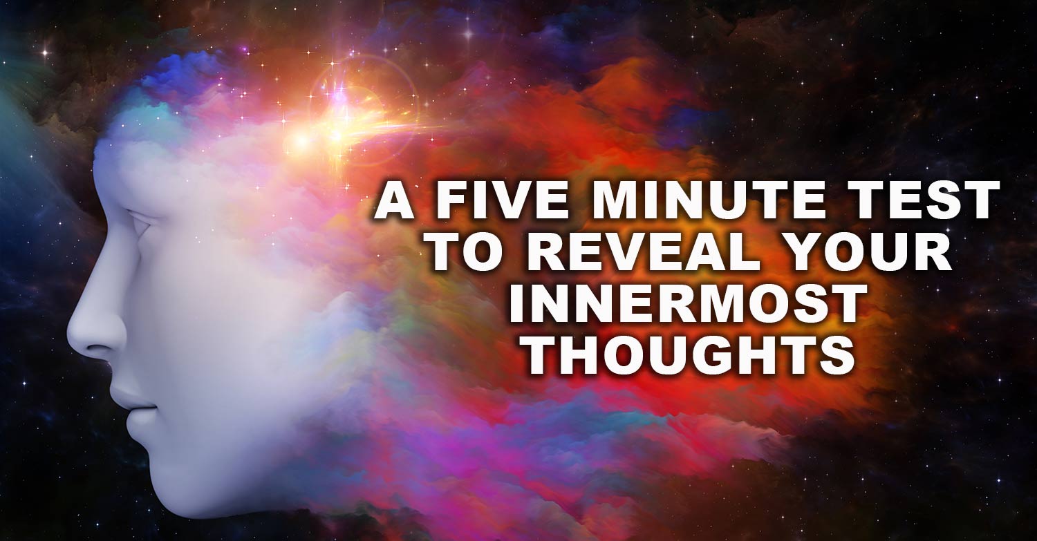 A 5 Minute Test That Will Reveal Your Innermost Thoughts