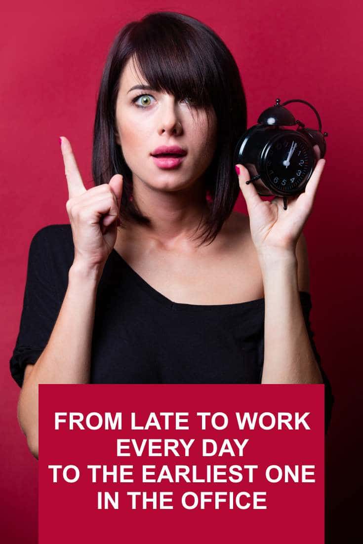 How I Went from Late to Work Every day to the Earliest One in the Office