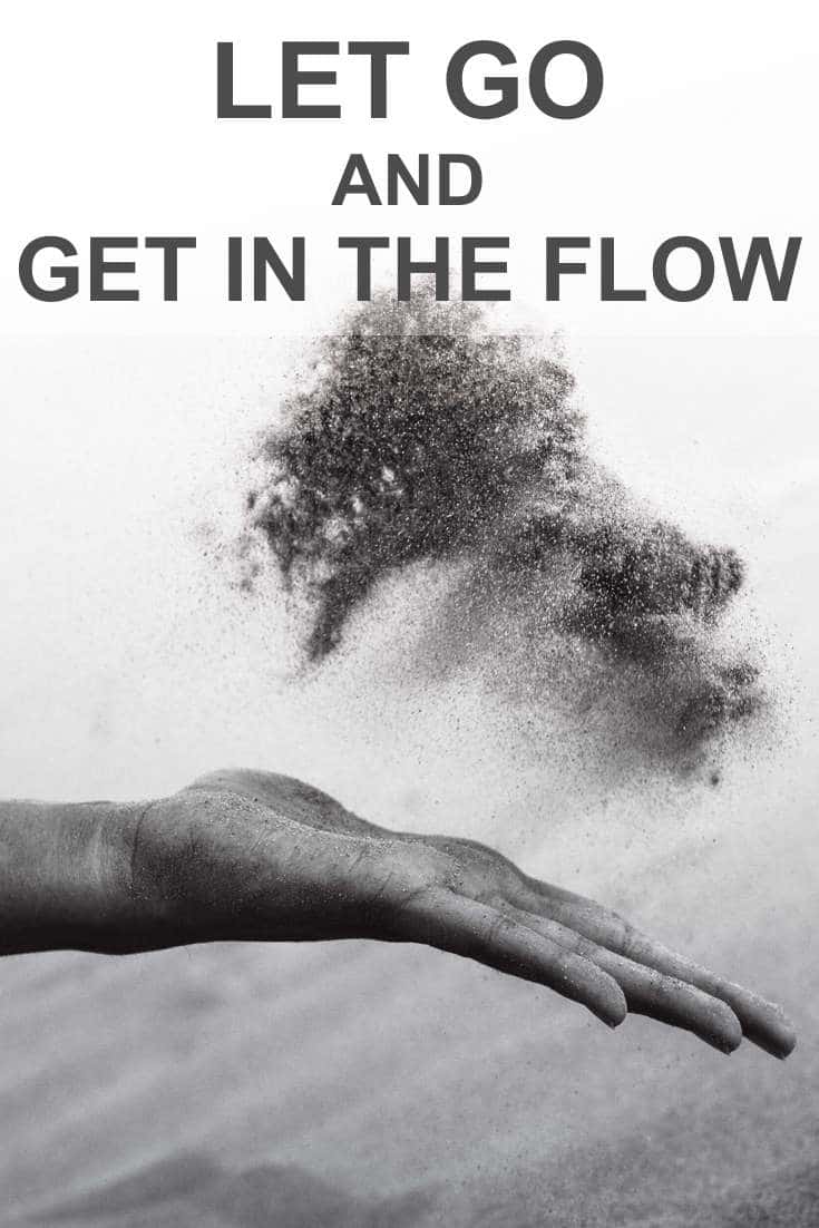 Let Go and Get In The Flow