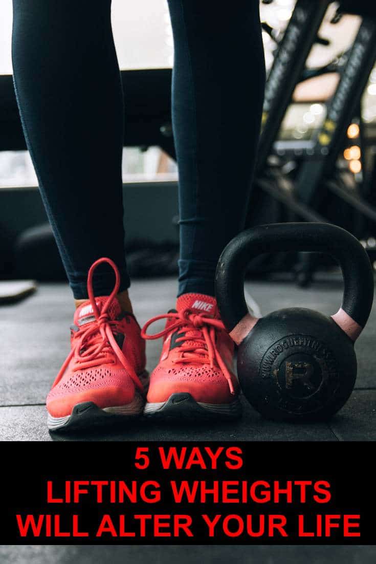 5 Ways Lifting Weights Will Alter Your Life