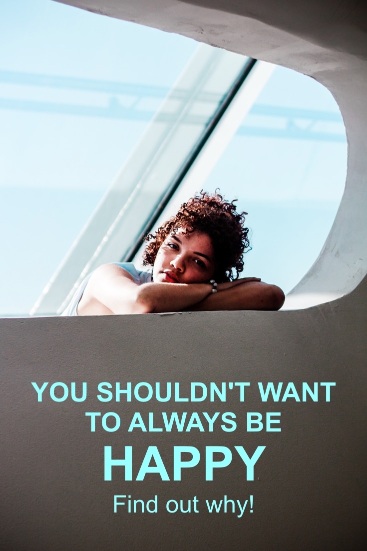 Why you shouldn't want to always be happy