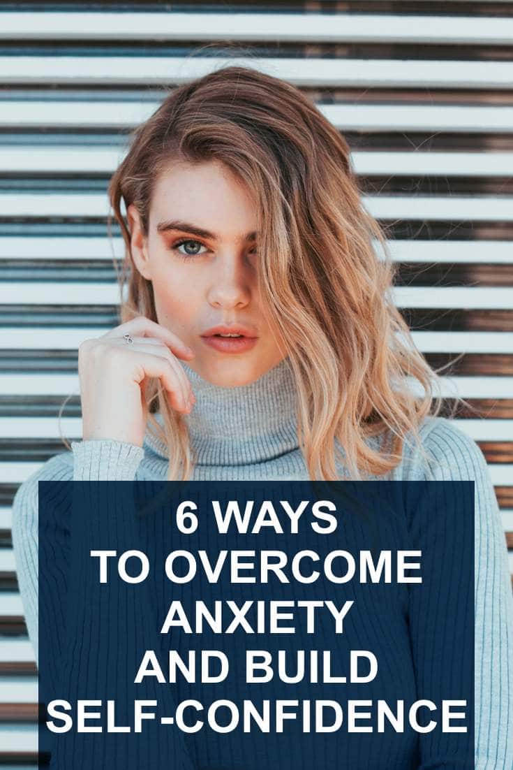 6 Ways to Overcome Anxiety and Build Self-Confidence
