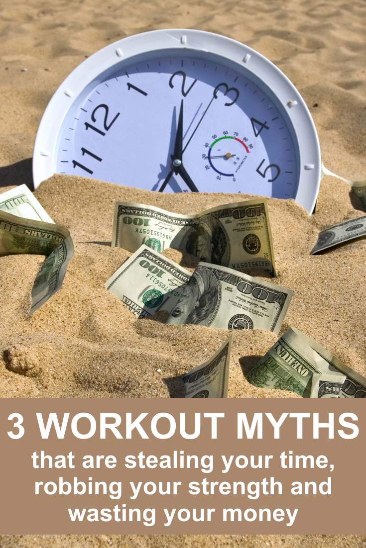 3 Workout Myths That Are Stealing Your Time, Robbing Your Strength, and ...